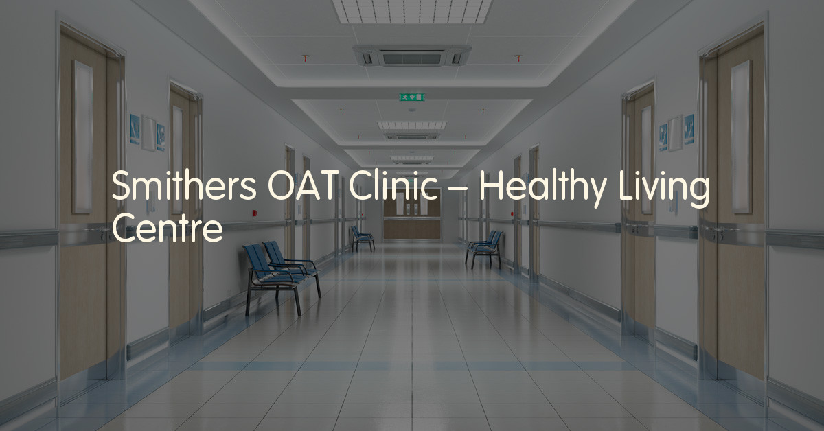 Smithers OAT Clinic – Healthy Living Centre, Smithers, British Columbia