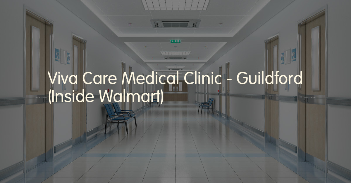 Viva Care Medical Clinic - Guildford (Inside Walmart), Surrey, British ... Viva Care Medical Clinic - Guildford (Inside Walmart), Surrey, British ...