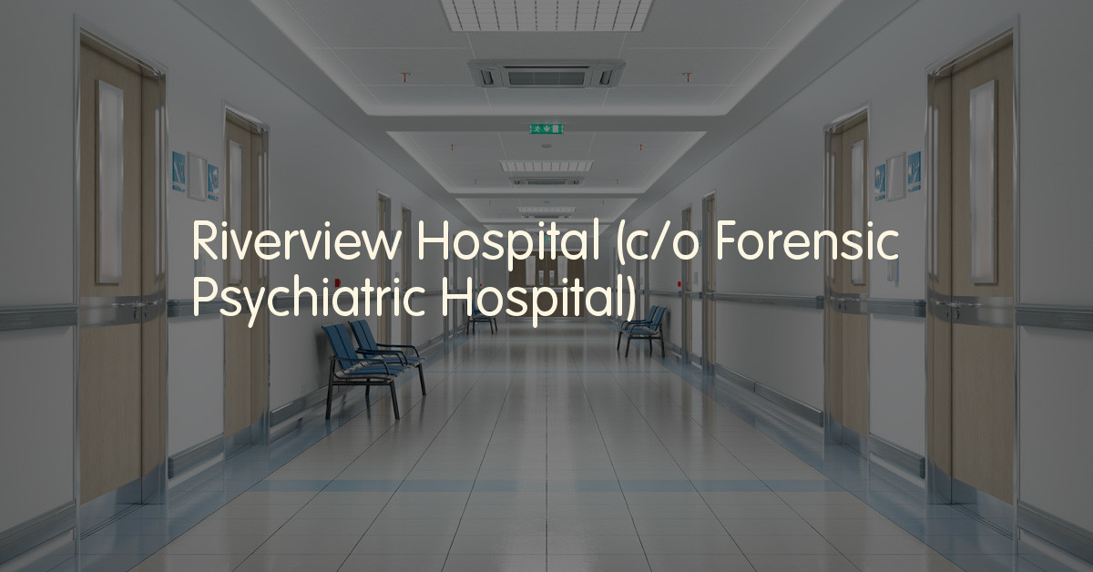 Riverview Hospital (c/o Forensic Psychiatric Hospital), Coquitlam ...